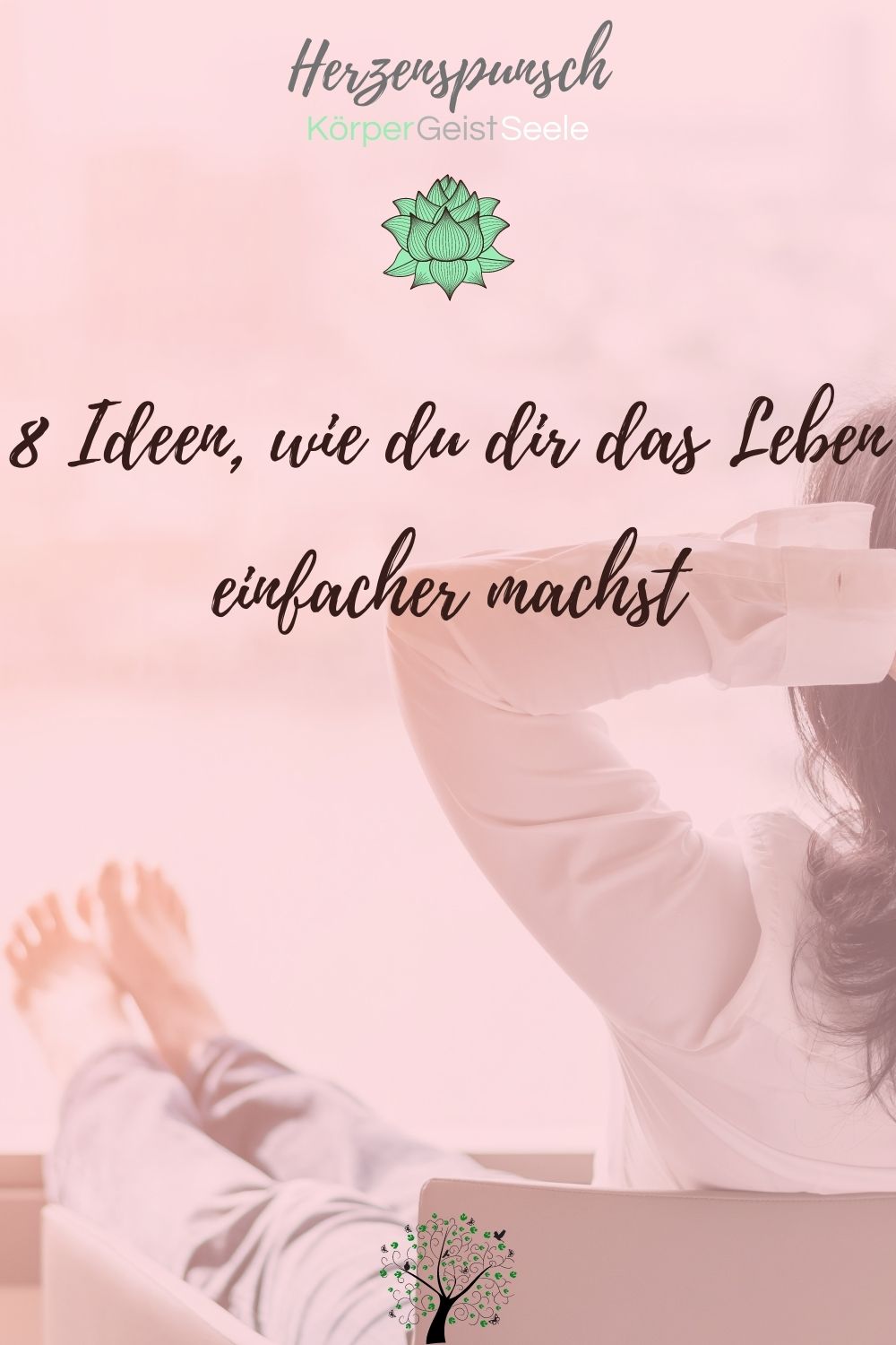 8 Ideen, wie du dir das Leben einfacher machst - Herzenspunsch
